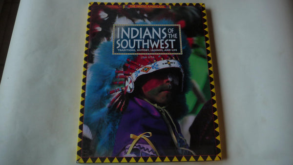 Indians of the Southwest: Traditions, History, Legends, and Life (The ...