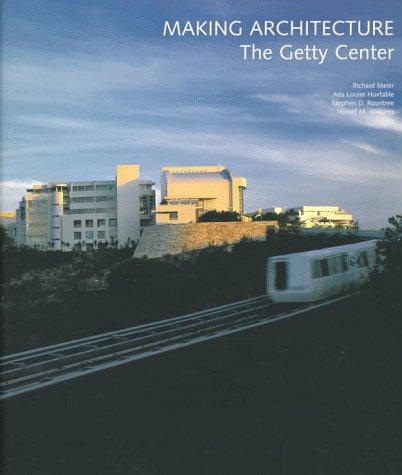 Making Architecture: The Getty Center (Getty Trust Publications: J ...