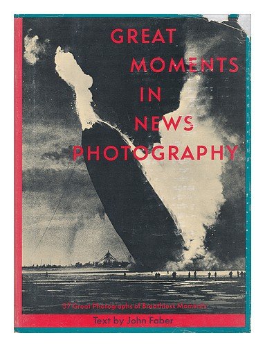Great moments in news photography,: From the historical files of the ...