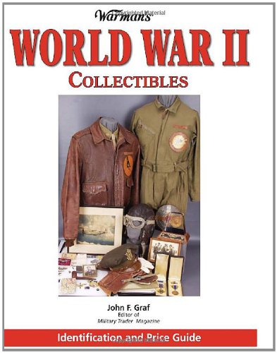 Warman's World War II Collectibles: Identification and Price Guide Graf ...