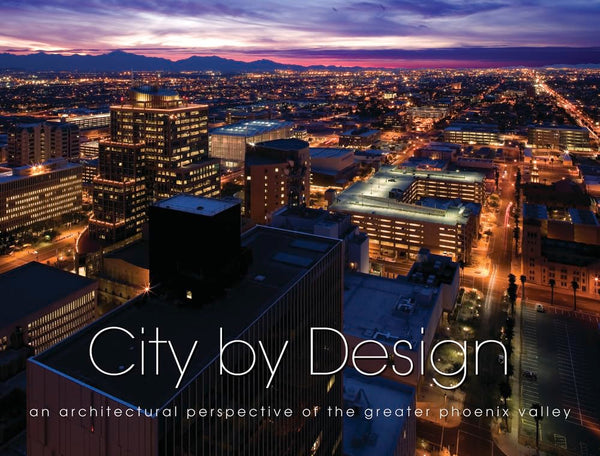 City by Design: Phoenix: An Architectural Perspective of the Greater ...