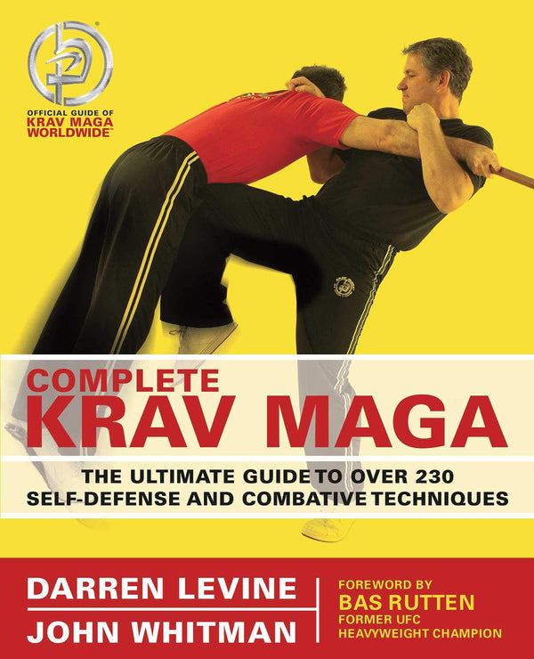 Complete Krav Maga: The Ultimate Guide to Over 230 Self-Defense and Co ...