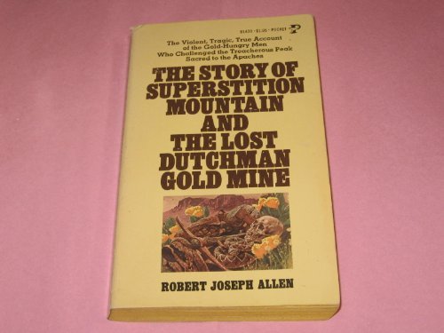 The Story of Superstition Mountain and the Lost Dutchman Gold Mine ...