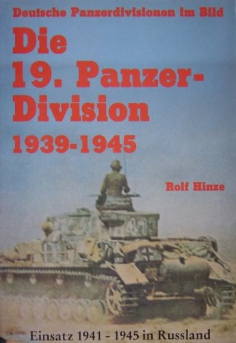 Die 19. Panzer-Division: Bewaffnung, Einsätze, Männer : Einsatz 1941 ...