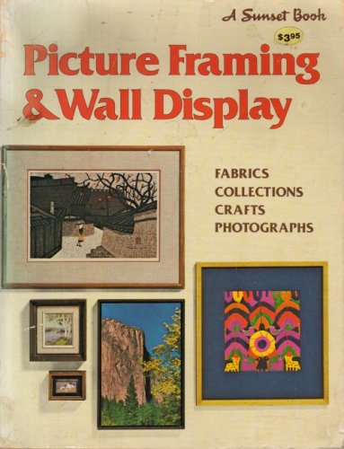 Picture Framing and Wall Display (Sunset Book) Sunset Books and Sunset ...