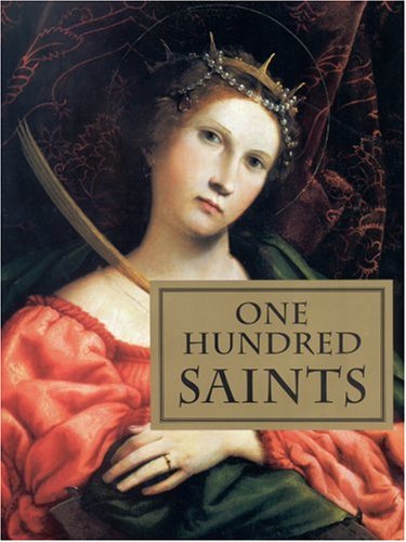 One Hundred Saints: Their Lives and Likenesses Drawn from Butler's ...