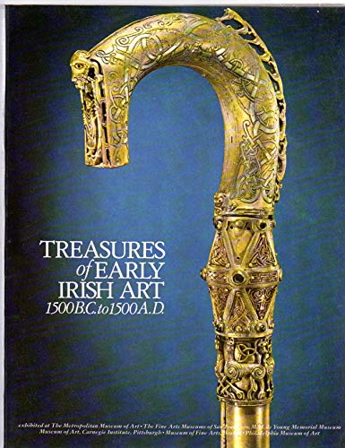 Treasures of early Irish art, 1500 B.C. to 1500 A.D: From the ...