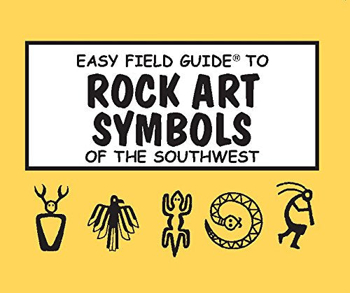 Easy Field Guide to Rock Art Symbols of the Southwest (Easy Field ...