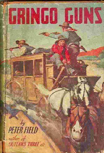 Gringo Guns [Hardcover] Field, Peter | Wide World Maps & MORE!