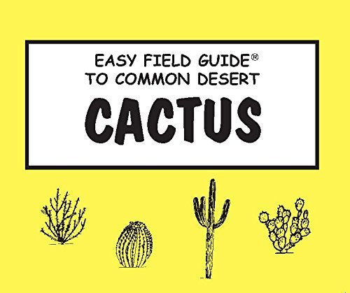 Easy Field Guide to Common Desert Cactus (Easy Field Guides) | Wide ...