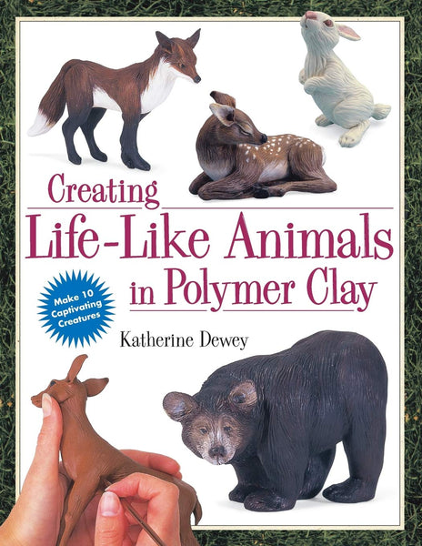 Creating Life-Like Animals in Polymer Clay Dewey, Katherine | Wide ...