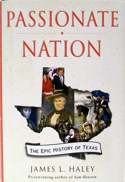 Passionate Nation: The Epic History of Texas Haley, James L. | Wide ...
